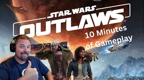Star Wars Outlaws 10 Minutes Of Gameplay Reaction YouTube