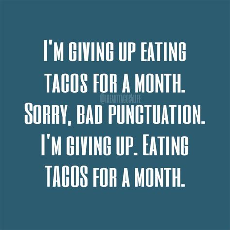 Taco Tuesday Quotes Taco Tuesdays Humor Taco Humor Tuesday Humor