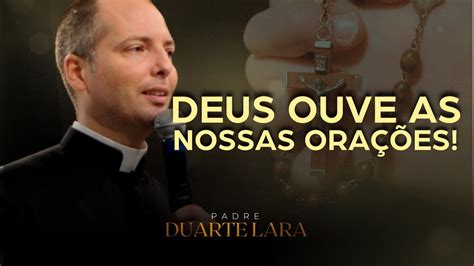 Deus Ouve As Nossas Ora Es Padre Duarte Lara Youtube