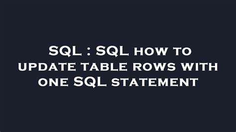 Sql Sql How To Update Table Rows With One Sql Statement Youtube