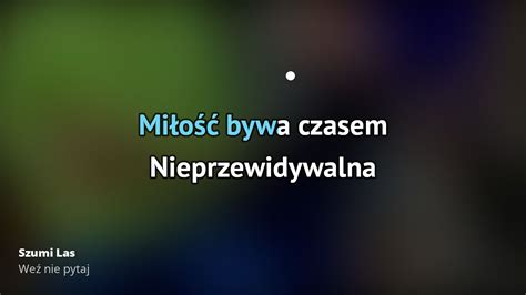 Weź nie pytaj Szumi Las Karaoke