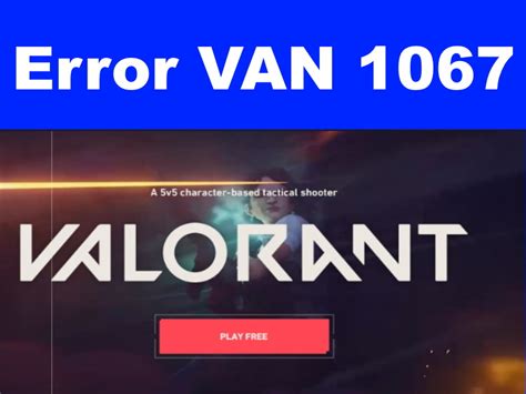 how to fix valorant error van 1067 in windows 11 10