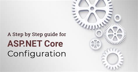 A Step By Step Guide For Asp Net Core Configuration Core Tutorial