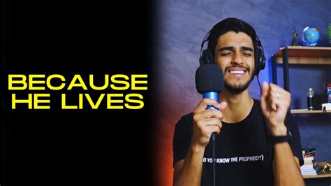 Because He Lives Porque Ele Vive Matheus Marques Youtube