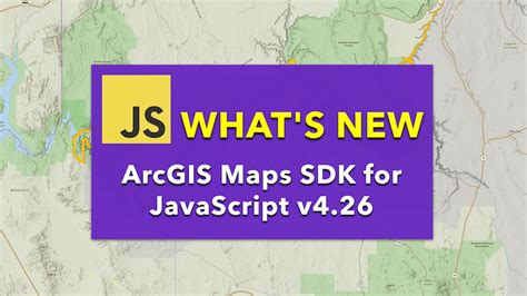 what s new in the arcgis maps sdk for javascript v4 26 livestream available now