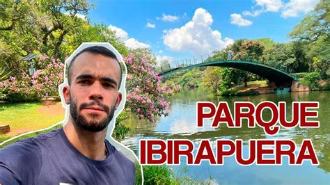PARQUE DO IBIRAPUERA SÃO PAULO O QUE FAZER EM SP CONHEÇA O PARQUE
