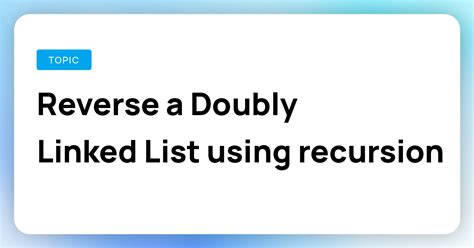 reverse a doubly linked list using recursion linked list articles prepbytes blog