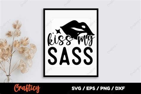 Kiss My Sass Svg Graphic By Graftify · Creative Fabrica