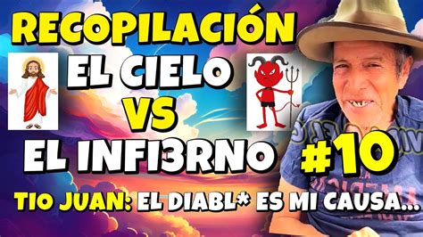 10 RECOPILACIÓN el CIELO VS el INFI3RN0TÍO JUAN EL DIABL es MI
