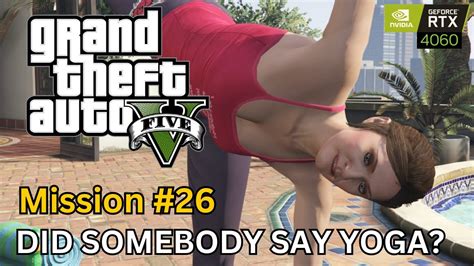 GTA 5 PC Mission 26 Did Somebody Say Yoga Walkthrough Guide
