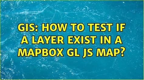 GIS How To Test If A Layer Exist In A MapBox GL JS Map 4 Solutions
