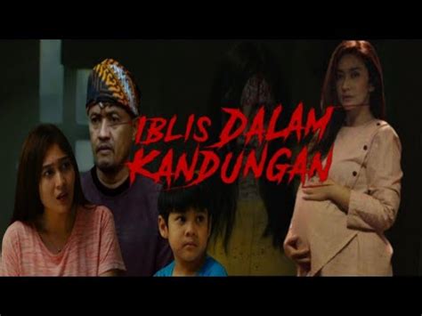 IBLIS DALAM KANDUNGAN Film Storyline Film Horor Indonesia YouTube