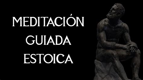 Meditacion Guiada Estoica Mindfulness Estoicismo Meditacion Guiada