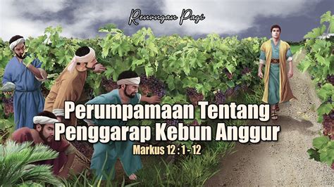 PERUMPAMAAN PENGGARAP KEBUN ANGGUR RENUNGAN PAGI MARKUS 12 1 12