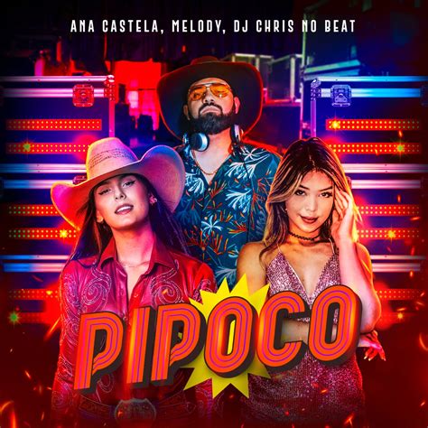 Pipoco Single De Ana Castela Melody Dj Chris No Beat No Apple Music