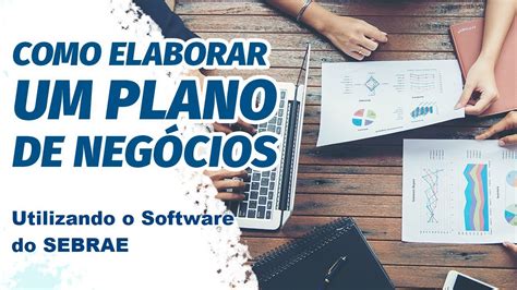 Como Elaborar um Plano de Negócios Utilizando o Software do SEBRAE