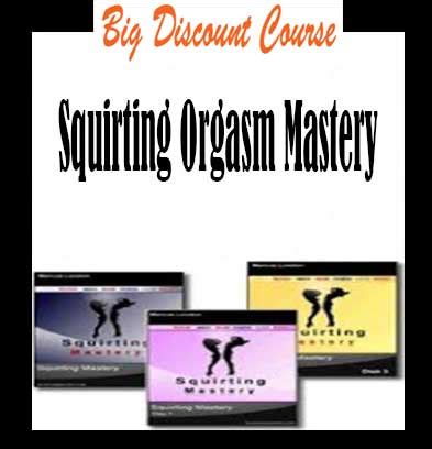 Girls Teach Sex Squirting Orgasm Mastery Bigdiscountcourse
