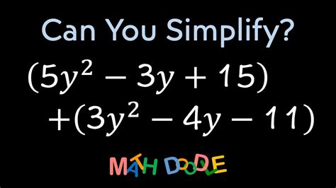 Simplifying Polynomial 5𝑦 2 3𝑦 15 3𝑦 2 4𝑦 11 Step by