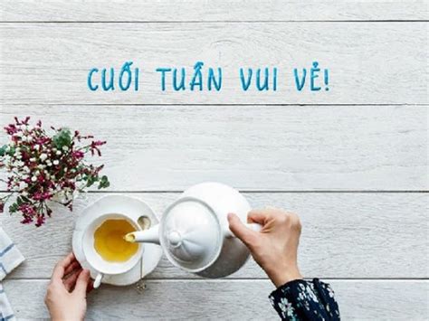 90 Lời chúc cuối tuần vui vẻ hài hước cho người yêu bạn bè