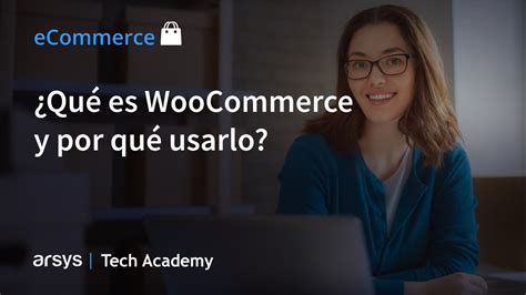 Qu Es Woocommerce Y Por Qu Usarlo Comercio Electr Nico Youtube