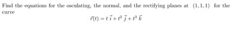 solved find the equations for the osculating the normal