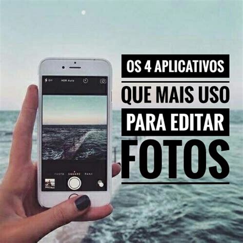 Os 4 Melhores App Para Editar Fotos No Celular Blogueira Por Impulso