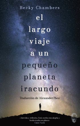 El largo viaje a un pequeño planeta iracundo opinión de la space opera
