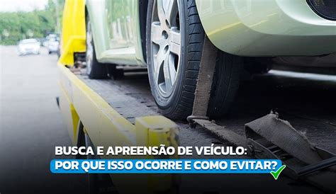 Busca e apreensão do veículo saiba o que é e como resolver