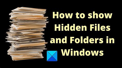 How To Show Hidden Files And Folders In Windows 11 10 YouTube