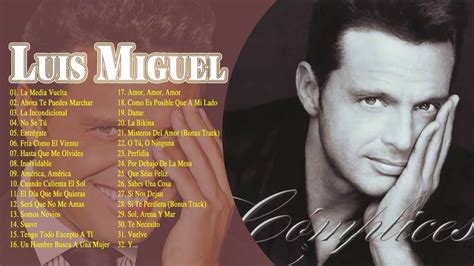 VIEJITAS CANCIONES ROMÁNTICAS LO MEJOR DE LUIS MIGUEL LUIS MIGUEL SUS