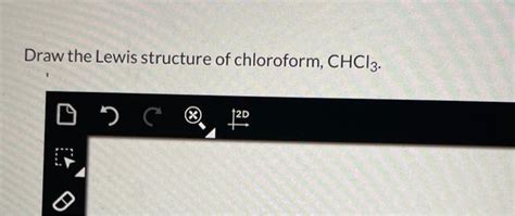 Solved Draw The Lewis Structure Of Chloroform CHCl3 Chegg