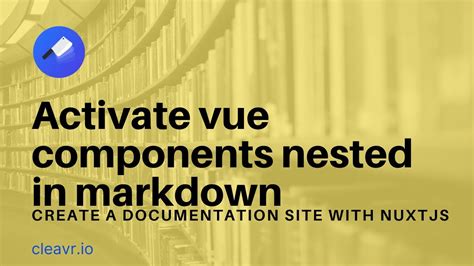 Activate Vuejs Components Nested In Markdown With Nuxtjs Content