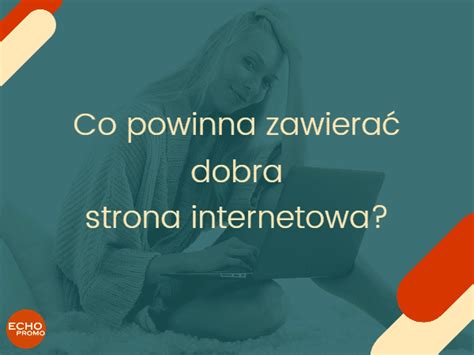 Co powinna zawierać strona internetowa Jaka musi być dobra strona