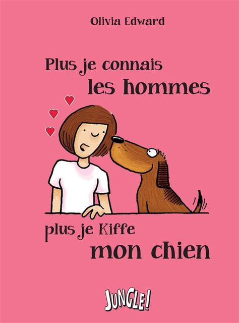 Plus Je Connais Les Hommes Plus J Aime Mon Chien Plus Je Connais