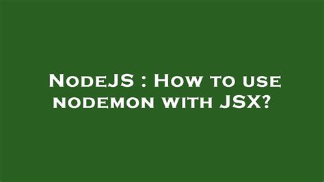 nodejs how to use nodemon with jsx youtube