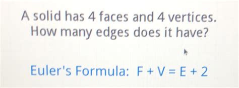solved a solid has 4 faces and 4 vertices how many edges does it have euler s formula f v e