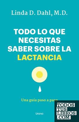 Todo Lo Que Necesitas Saber Sobre La Lactancia De Dahl Linda 978 84
