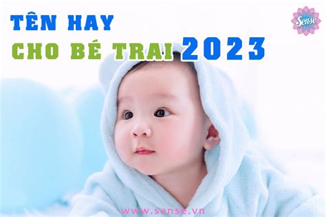 Đặt tên bé trai hay tiền đồ rộng mở hợp tuổi bố mẹ nhất năm 2023