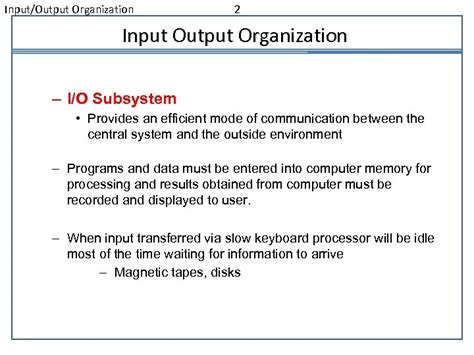 Input Output Organization 1 Overview Ø Peripheral Devices Ø