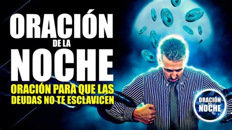 ORACIÓN DE LA NOCHE ORACIÓN PARA ROMPER CADENAS DE ESCLAVITUD CON LAS