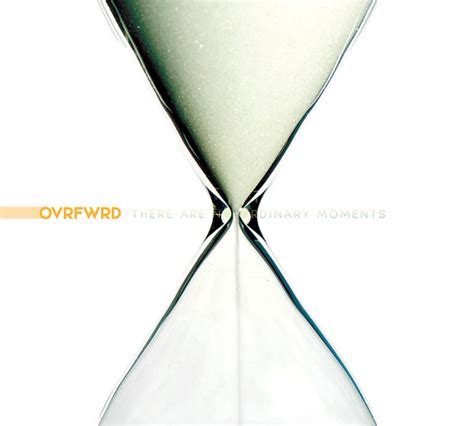 OVRFWRD There Are No Ordinary Moments Reviews