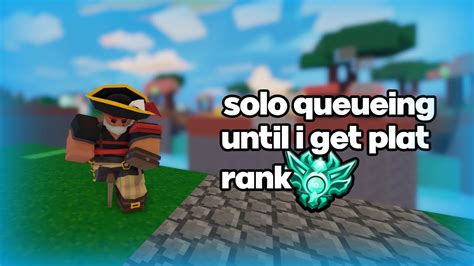Solo Queueing Until I Reach Plat Rank In Ranked Roblox Bedwars