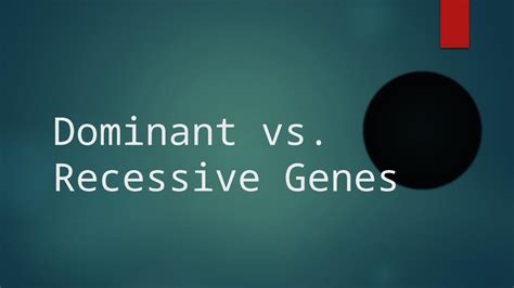 Pptx Dominant Vs Recessive Genes Dokumen Tips