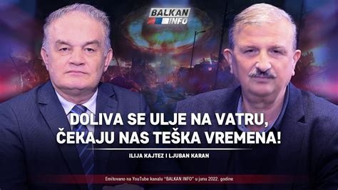AKTUELNO Ilija Kajtez I Ljuban Karan Doliva Se Ulje Na Vatru Dolaze
