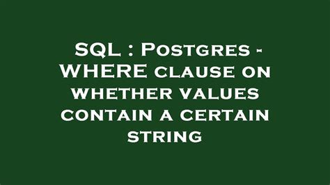 SQL Postgres WHERE Clause On Whether Values Contain A Certain