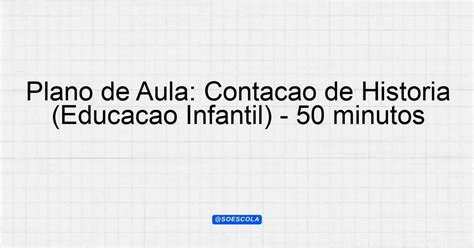 Plano De Aula Conta O De Hist Ria Educa O Infantil Minutos