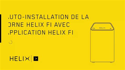 Tutoriel Helix Comment Installer La Borne Helix Fi Avec Lappli Helix