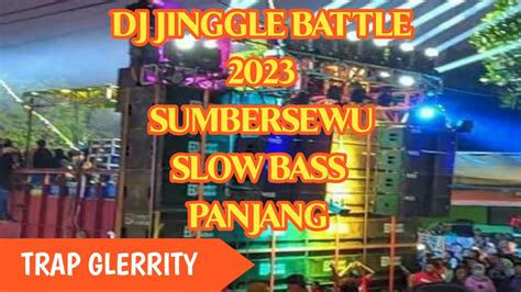 JINGLE BATTLE SUMBERSEWU 2023 SLOW TRAP FULL BASS BRUTALLL FEAT NANDA