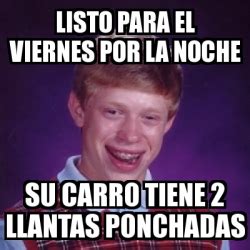 Meme Bad Luck Brian Listo Para El Viernes Por La Noche Su Carro Tiene
