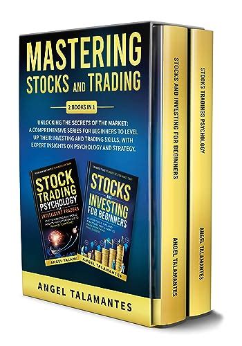 Mastering Stocks And Trading Unlocking The Secrets Of The Market A